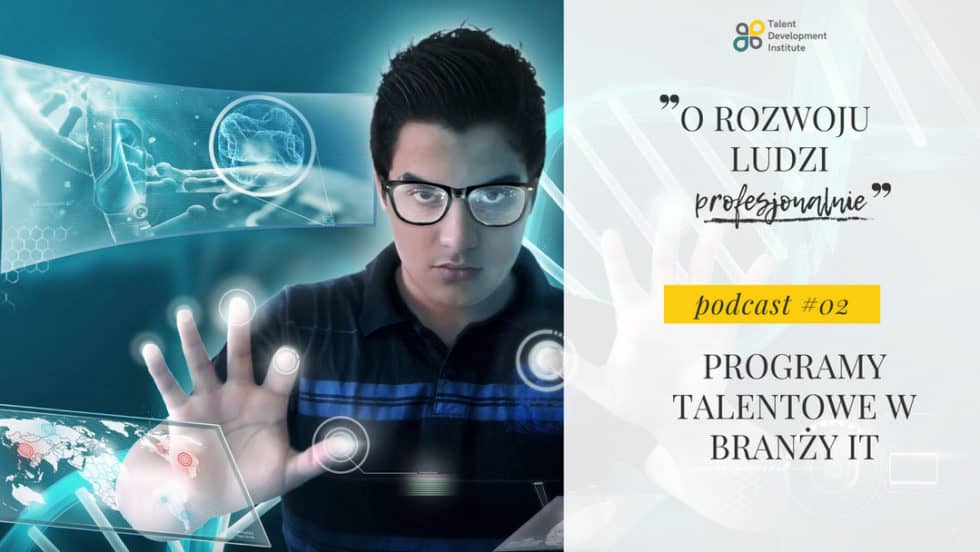 Podcast #02 – Jak wdrażać programy talentowe w branży IT? - Talent Development Institute